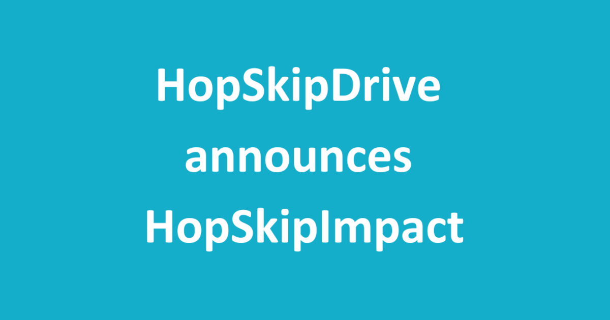 HopSkipDrive launches HopSkipImpact for nonprofit organizations ...